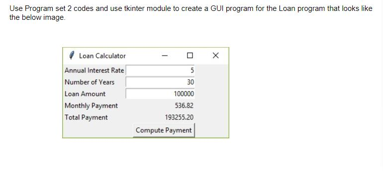 Solved Use Program set 2 codes and use tkinter module to | Chegg.com