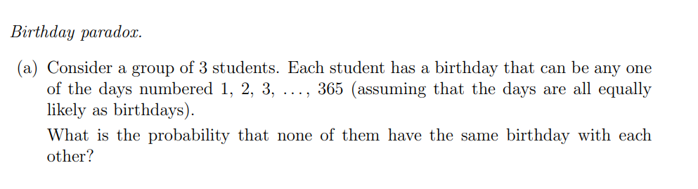 Solved Birthday paradox. (a) Consider a group of 3 students. | Chegg.com