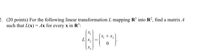 Solved (20 points) For the following linear transformation L | Chegg.com