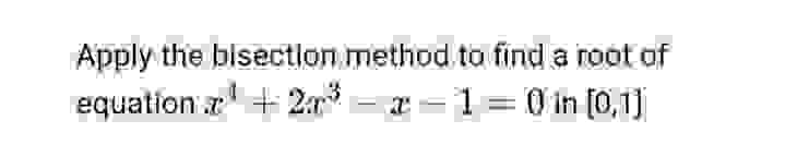 Solved Apply the bisection method to ﻿find a root ofequation | Chegg.com