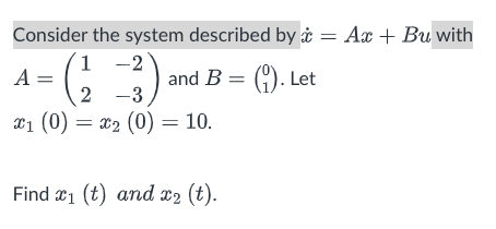Solved Consider the system described by x˙=Ax+Bu with | Chegg.com