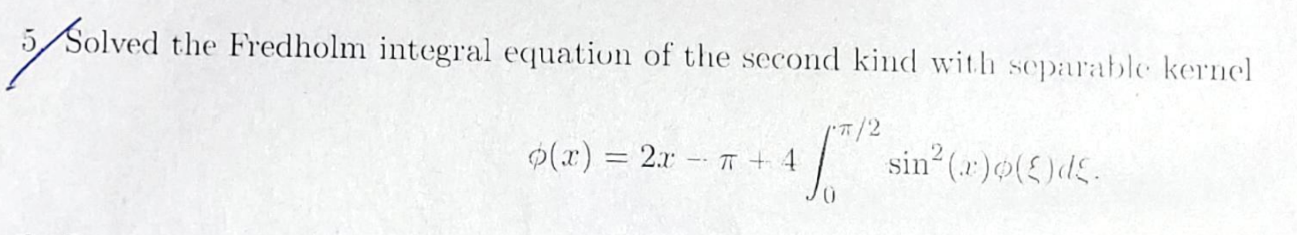 Solved 5 Solved The Fredholm Integral Equation Of The Second