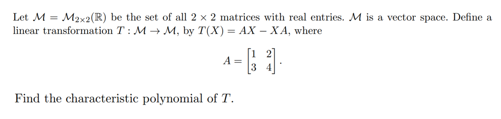 Solved Let M = M2x2(R) be the set of all 2 x 2 matrices with | Chegg.com