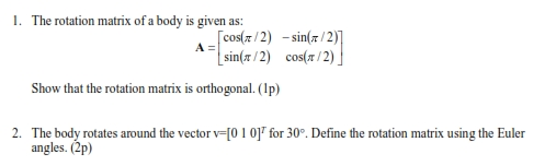 Solved 1. The rotation matrix of a body is given as: | Chegg.com