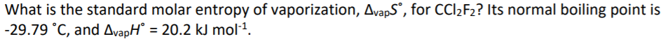 Solved What is the standard molar entropy of vaporization, | Chegg.com