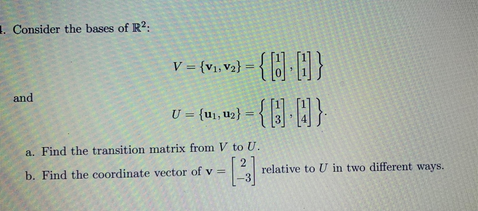 Solved Consider the bases of \\( \\mathbb{R}^{2} \\) : \\[ | Chegg.com