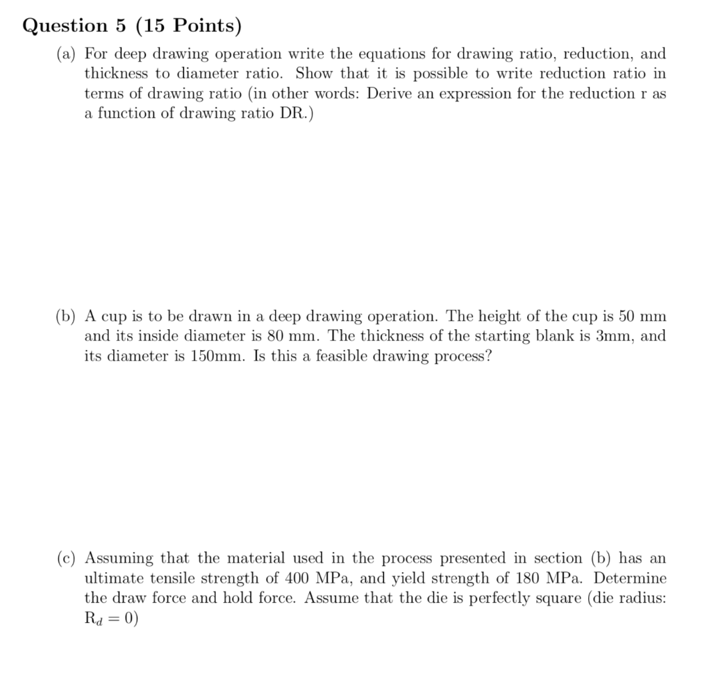 Solved Question 5 (15 Points) (a) For deep drawing operation | Chegg.com