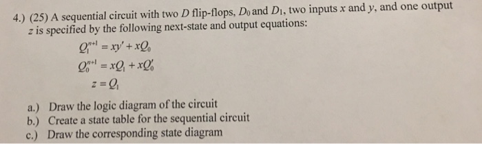 Solved 4.) (25) A sequential circuit with two D flip-flops, | Chegg.com