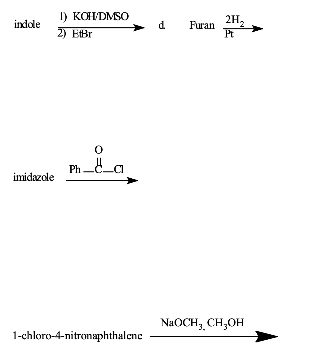 Solved indole 1) KOH/DMSO 2) EtBr d. Furan 2H2 Pt O Ph _d_a | Chegg.com