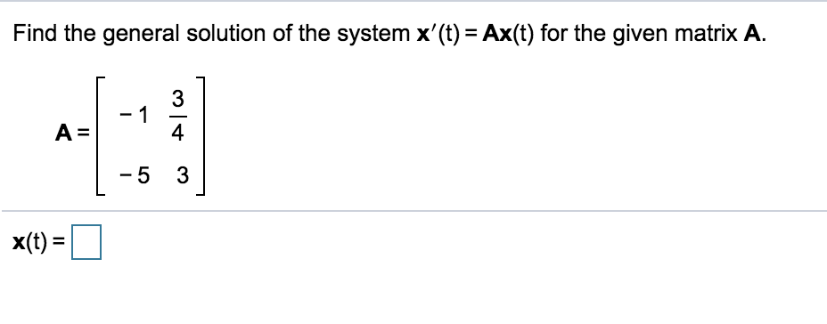 Solved Find the general solution of the system x'(t) = Ax(t) | Chegg.com