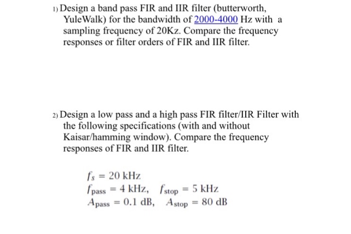 Solved Design a band pass FIR and IIR filter (Butterworth, | Chegg.com