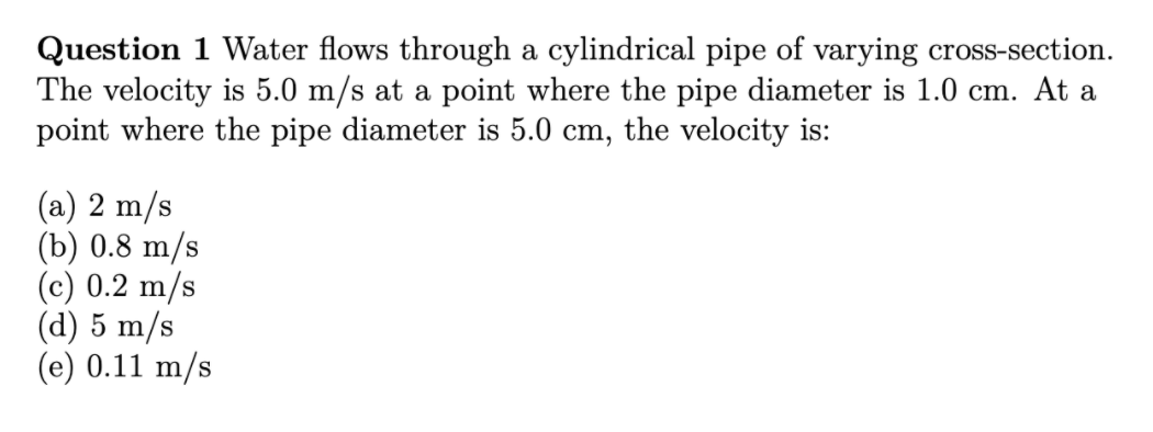 Solved Question 1 Water flows through a cylindrical pipe of | Chegg.com