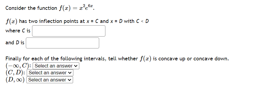 Solved Consider the function f(x)=x2e6x. f(x) has two | Chegg.com