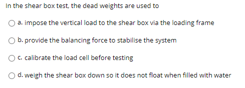 Solved In the shear box test, the dead weights are used to | Chegg.com