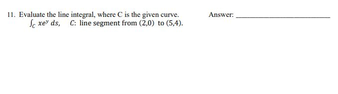 Solved Answer: 11. Evaluate the line integral, where is the | Chegg.com