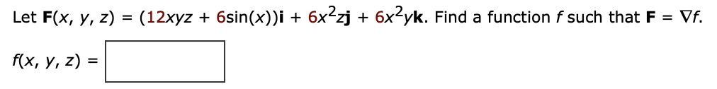 Solved Let F(x, y, z) = (12xyz + 6sin(x))i + 6x2zj + 6x2yk. | Chegg.com