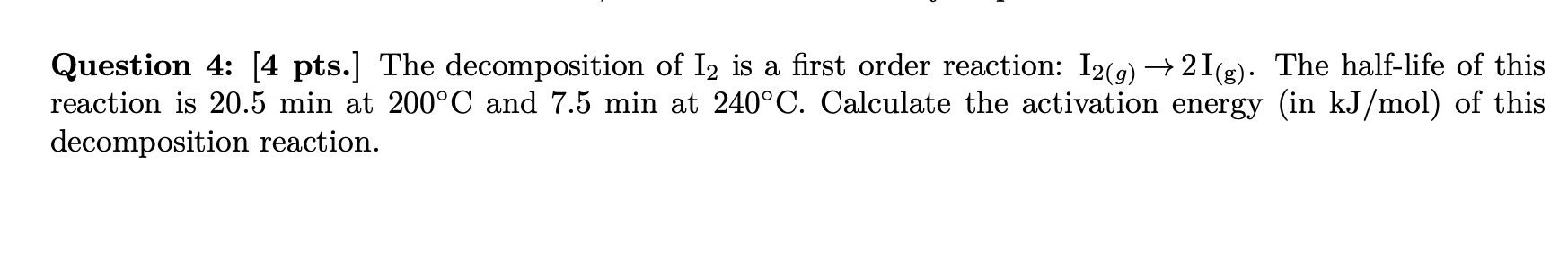 Solved Question 4: [4 pts.] The decomposition of I2 is a | Chegg.com
