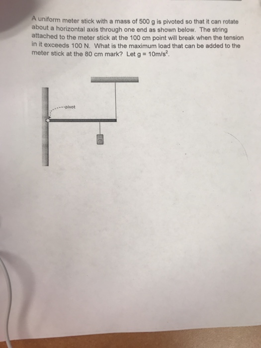 Solved A uniform meter stick with a mass of 500 g is pivoted | Chegg.com