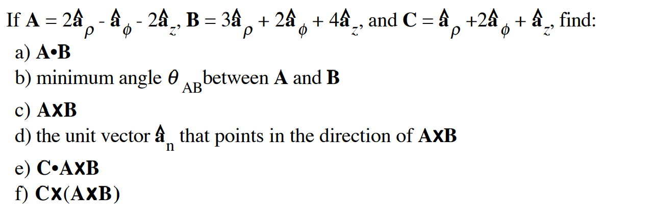 Solved If A=2a^ρ−a^ϕ−2a^z,B=3a^ρ+2a^ϕ+4a^z, and | Chegg.com
