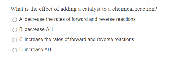 Solved What is the effect of adding a catalyst to a chemical | Chegg.com