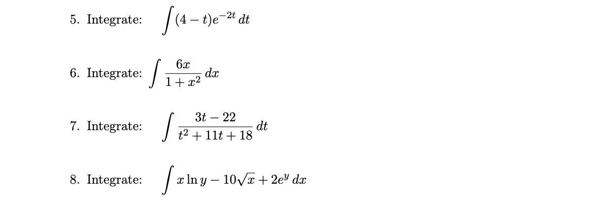 Solved 5. Integrate: [(4- - t)e-2t dt 6. Integrate: / 10 6x | Chegg.com