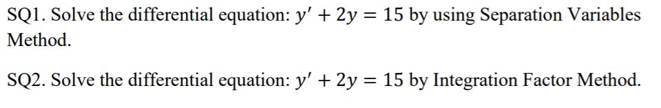 Solved SQ1. Solve the differential equation: y' + 2y = 15 by | Chegg.com