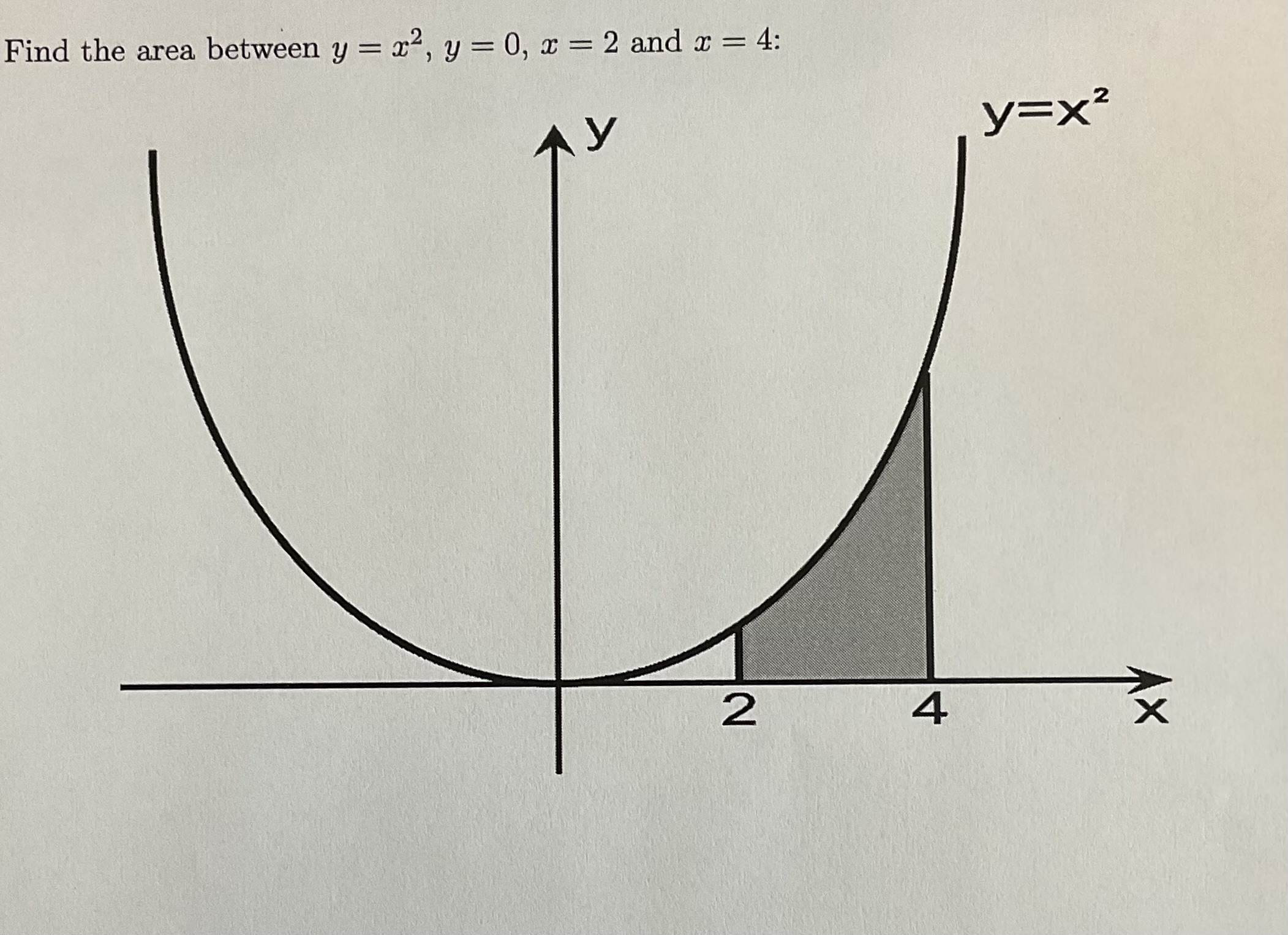 Solved Find the area between y=x2,y=0,x=2 and x=4 : | Chegg.com
