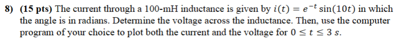 Solved 8) (15 pts) The current through a 100−mH inductance | Chegg.com