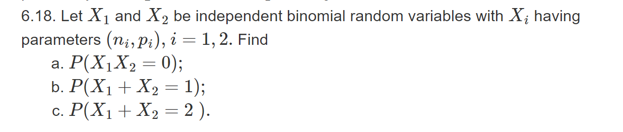 6.18. Let X1 and X2 be independent binomial random | Chegg.com