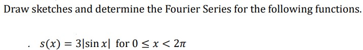Solved Draw sketches and determine the Fourier Series for | Chegg.com