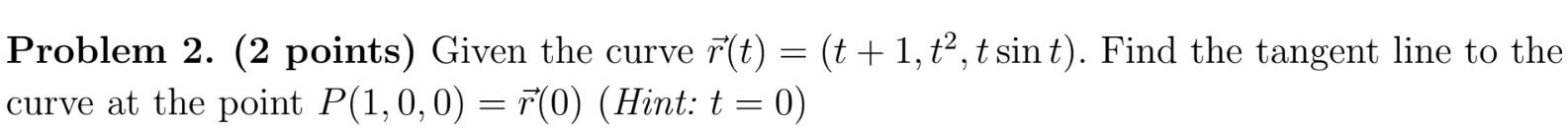 Solved Problem 2. (2 points) Given the curve | Chegg.com