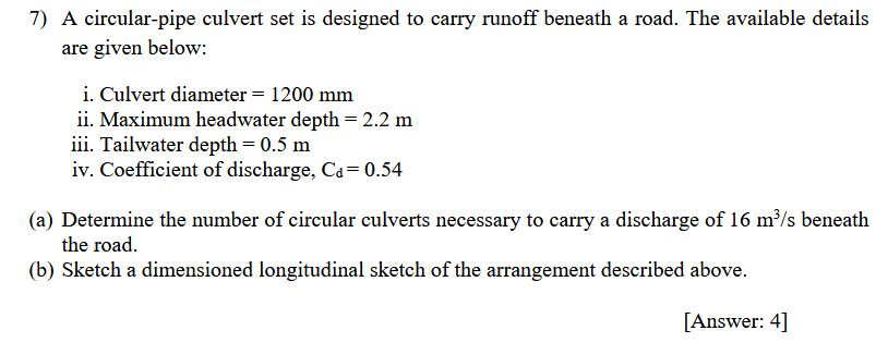 Solved 7) A circular-pipe culvert set is designed to carry | Chegg.com