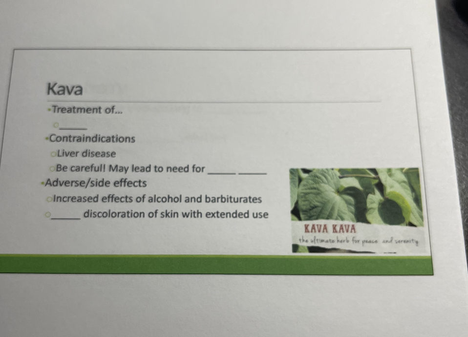 Solved Kava-Treatment of...-ContraindicationsLiver diseaseBe | Chegg.com