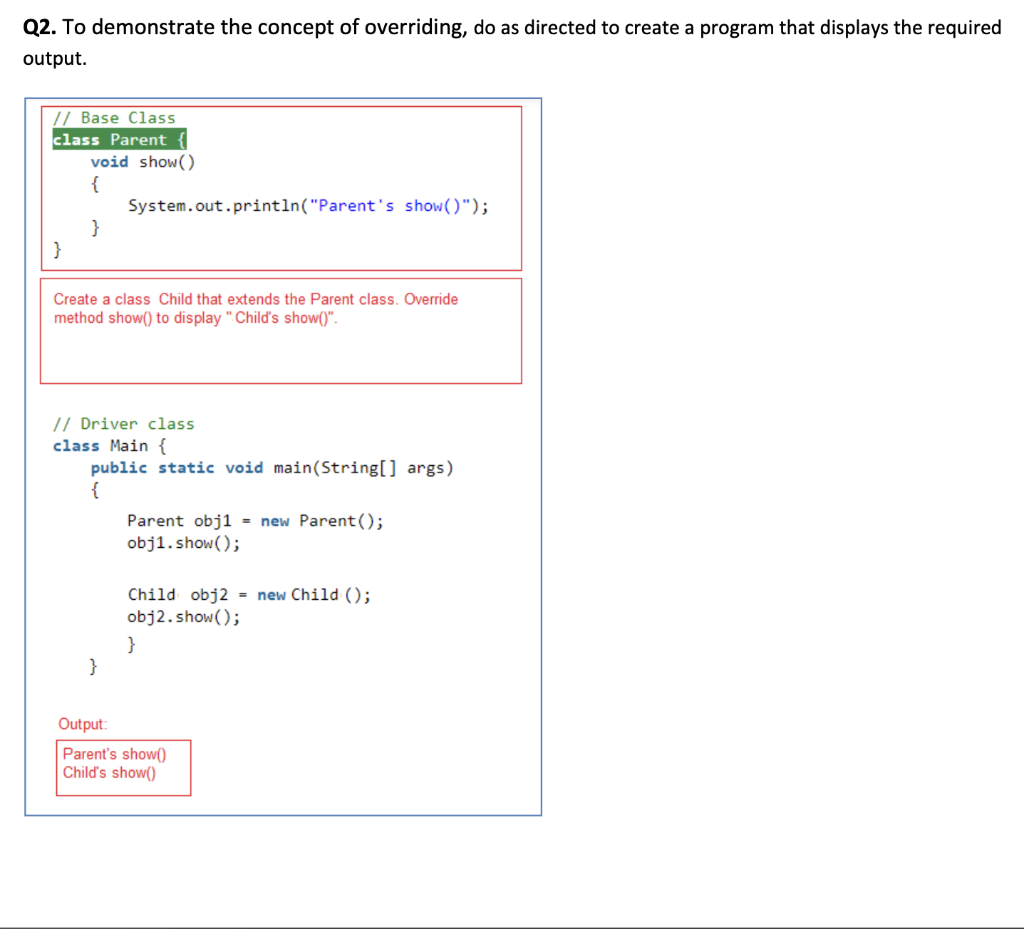 Solved Q2. To demonstrate the concept of overriding, do as | Chegg.com