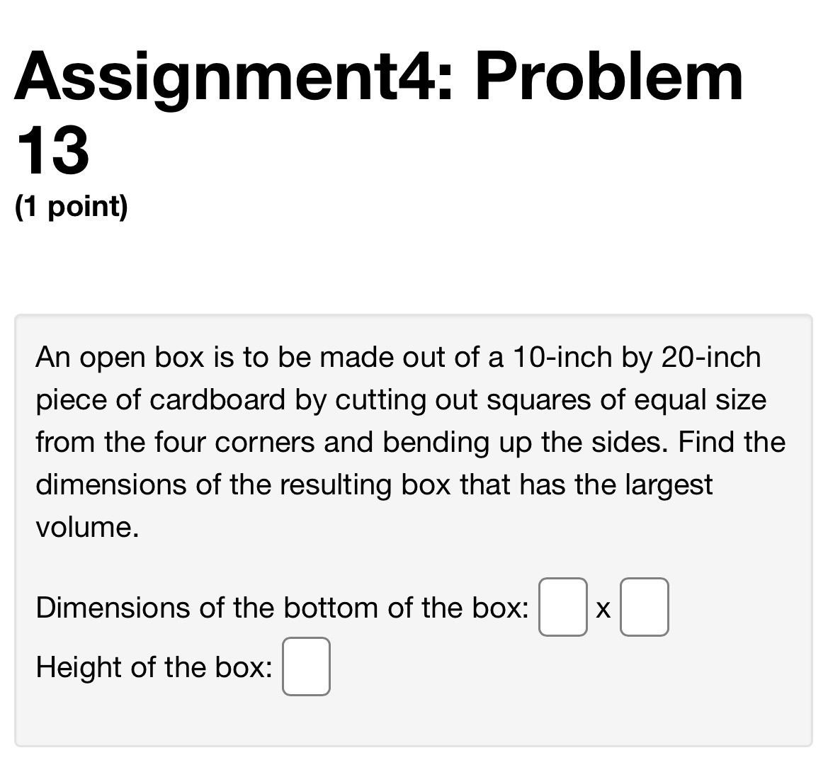 Solved Assignment4: Problem 13 (1 point) An open box is to | Chegg.com