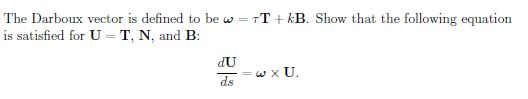 Solved The Darboux vector is defined to be wT+ kB. Show that | Chegg.com