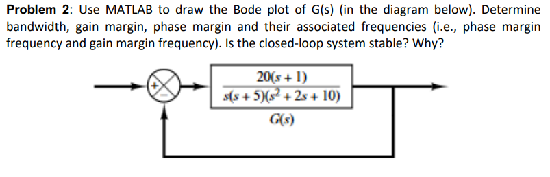 Solved Problem 2: Use MATLAB to draw the Bode plot of G(s) | Chegg.com
