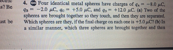 Solved 4. G Four identical metal spheres have charges of | Chegg.com