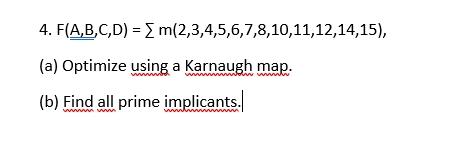 Solved 4. F(A,B,C,D) = m(2,3,4,5,6,7,8,10,11,12,14,15), (a) | Chegg.com