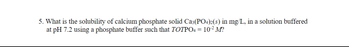 Solved 5. What is the solubility of calcium phosphate solid | Chegg.com