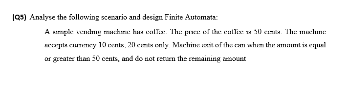 Solved (Q5) Analyse the following scenario and design Finite | Chegg.com