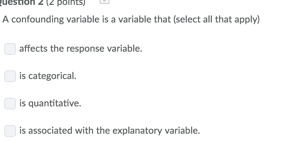 Solved uestion 2(2 points) A confounding variable is a | Chegg.com