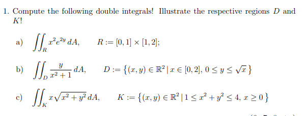 Solved Compute the following double integrals! Illustrate | Chegg.com