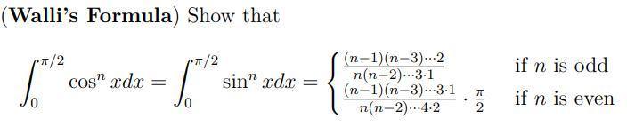 Solved (Walli's Formula) Show that * t/2 cos" rdx if n is | Chegg.com