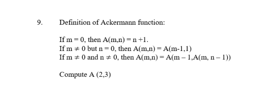 Solved 9. Definition of Ackermann function: If m=0, then | Chegg.com