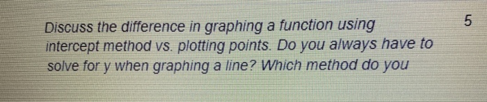 Solved 5 Discuss the difference in graphing a function using | Chegg.com