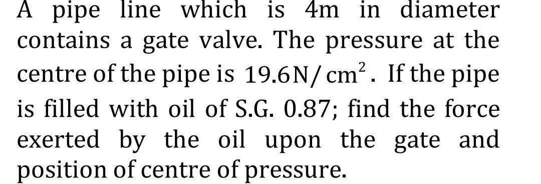 Solved A pipe line which is 4m in diameter contains a gate | Chegg.com