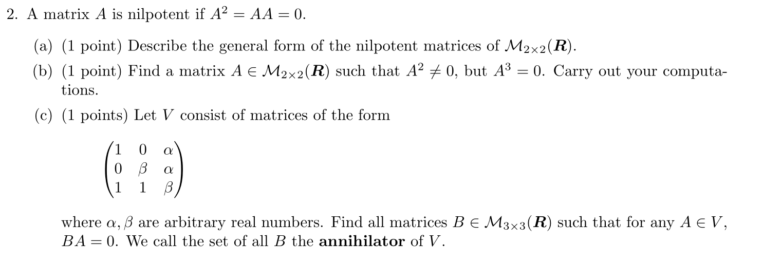 Solved 2. A matrix A is nilpotent if A2 = AA = 0. (a) (1 | Chegg.com