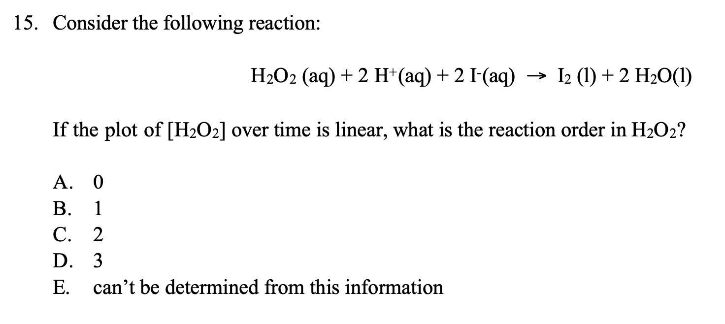 Solved 15. Consider the following reaction: H2O2 (aq) + 2 | Chegg.com