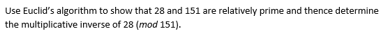 Solved Use Euclid's algorithm to show that 28 and 151 are | Chegg.com